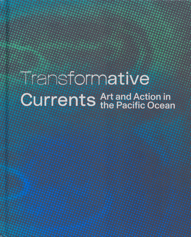 Transformative Currents: Art and Action in the Pacific Ocean – Itasca Books