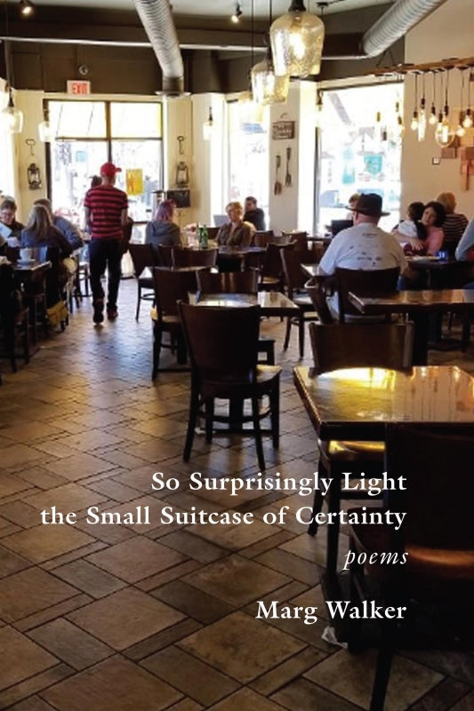 So Surprisingly Light the Small Suitcase of Certainty: poems – Itasca Books