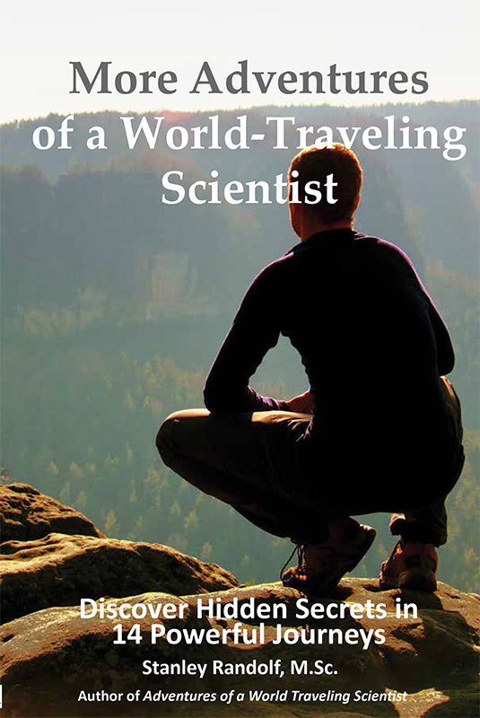 More Adventures of a World-Traveling Scientist: Discover Hidden Secret ...