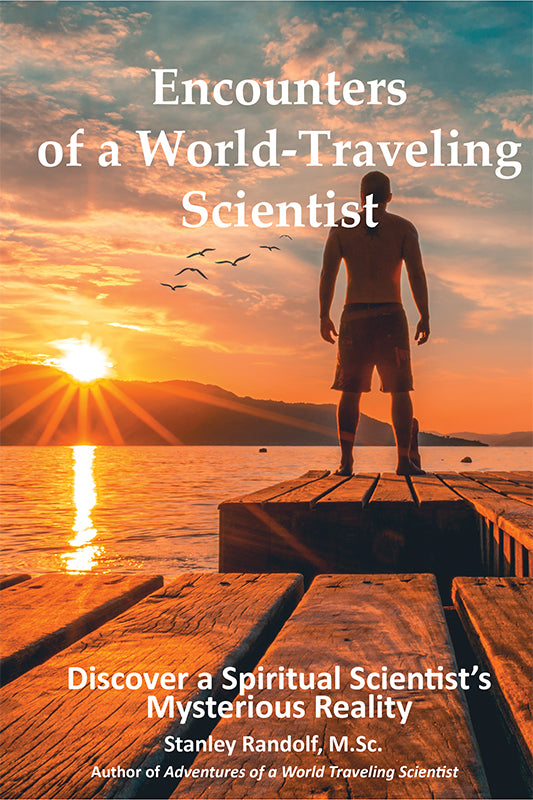 Encounters of a World-Traveling Scientist: A Spiritual Scientist Disco ...